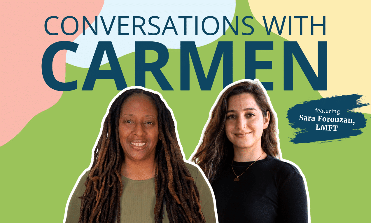 Conversations with Carmen: Sara Forouzan, LMFT | Soultenders