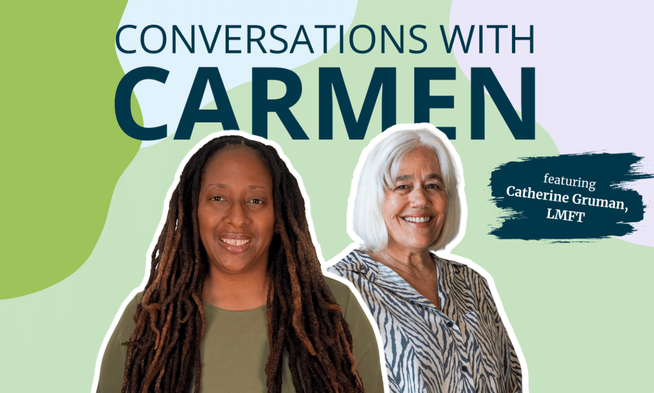 Conversations with Carmen: Catherine Gruman, LMFT