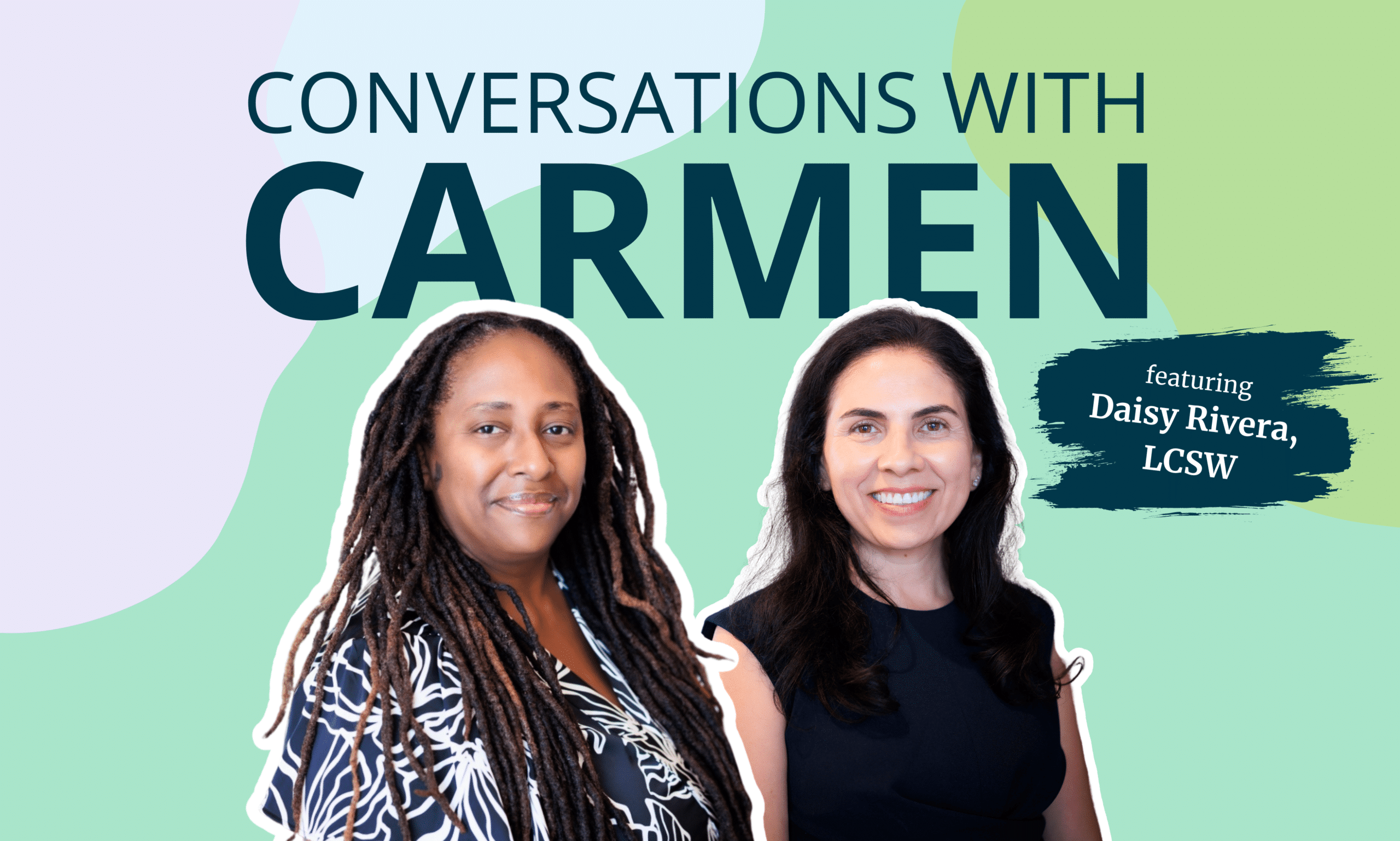 Conversations with Carmen: Daisy Rivera, LCSW