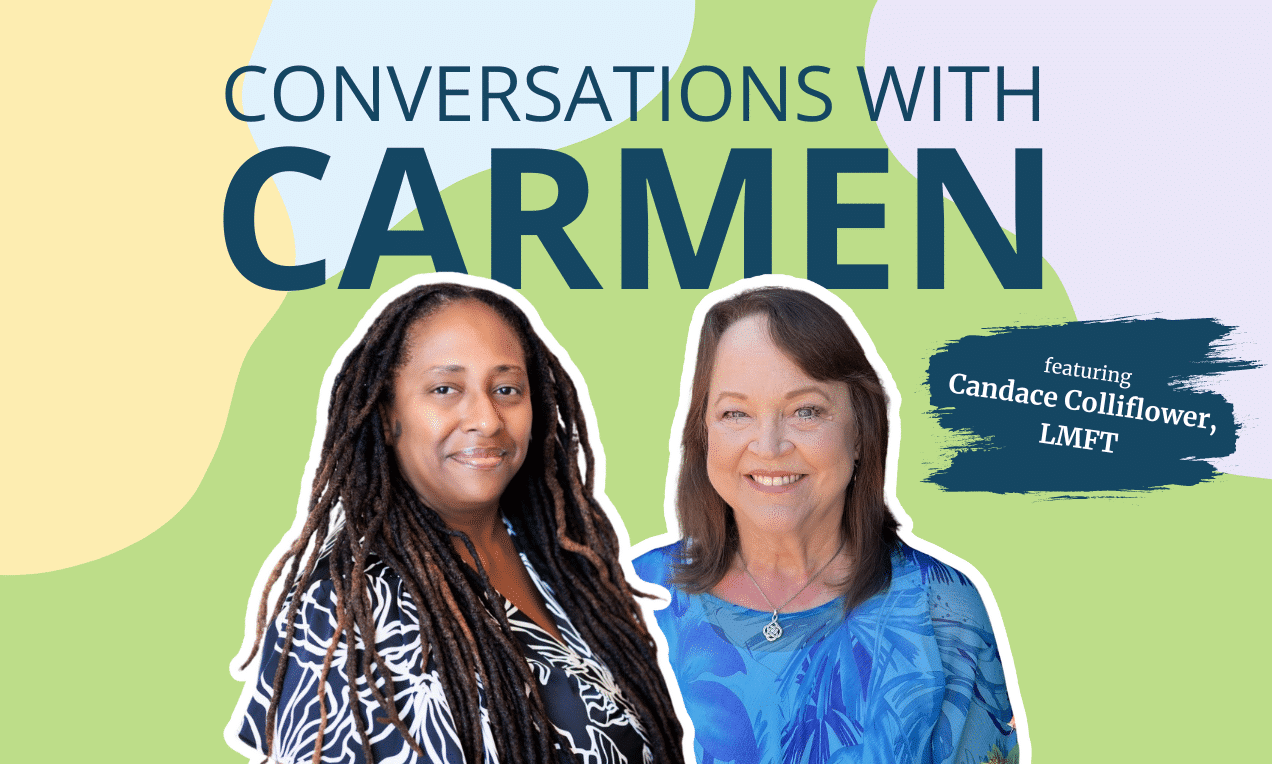 Conversations with Carmen: Candace Colliflower, LMFT
